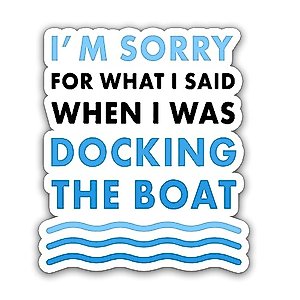 Miraki I'm Sorry For What I Said When I Was Docking The Boat Stickers, Boat Stickers, Travel Stickers, Water Assitant Die-Cut Vinyl Funny Decals for Laptop, Phone, Water Bottles, Kindle Sticker