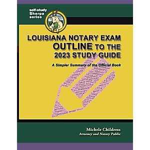 Louisiana Notary Exam Outline to the 2023 Study Guide: A Simpler Summary of the Official Book