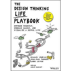 The Design Thinking Life Playbook: Empower Yourself, Embrace Change, and Visualize a Joyful Life