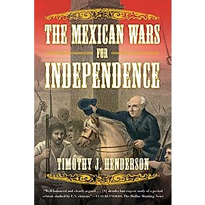 The Mexican Wars for Independence: A History