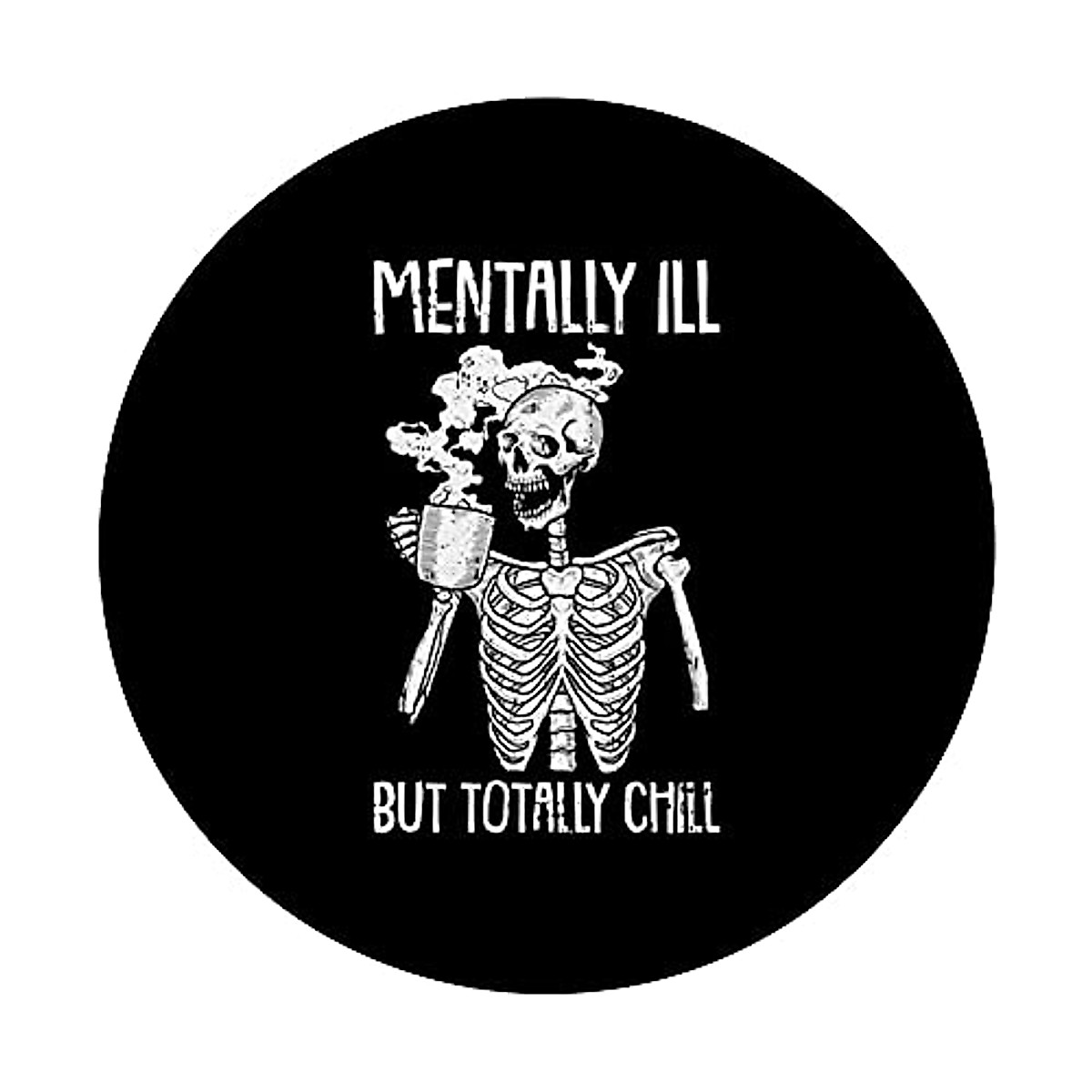 Mentally Ill But Totally Chill Halloween Costume Skeleton PopSockets Swappable PopGrip