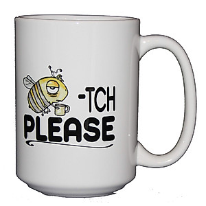 Beetch Please - Funny Punny Bee Coffee Mug Humor - Larger 15oz Size (15oz Coffee Mug)