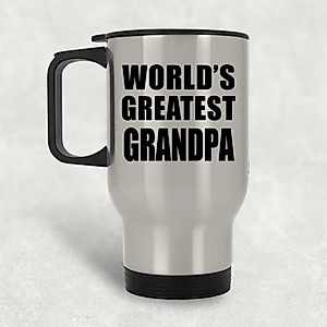 Designsify Gifts, World's Greatest Grandpa, Silver Travel Mug 14oz Stainless Steel Insulated Tumbler, for Birthday Anniversary Valentines Day Mothers Fathers Day Party, to Men Women Him Her Friend