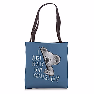 I Just Really Love Koalas Ok? Cute Marsupial Koala Bear Tote Bag
