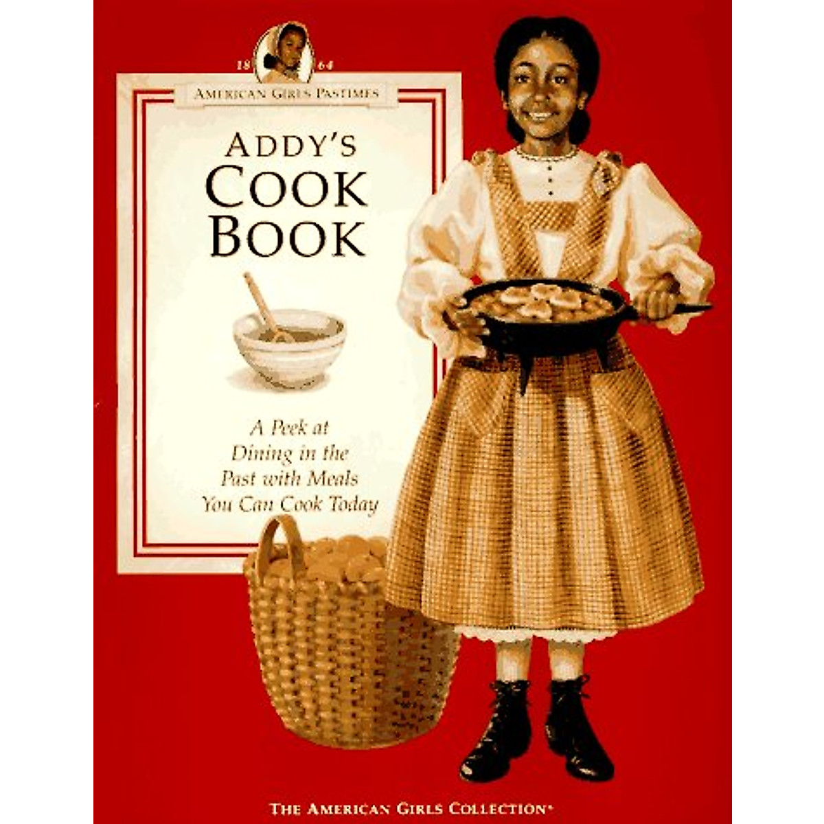 Addy's Cook Book: A Peek at Dining in the Past With Meals You Can Cook Today (American Girls Pastimes Collection)