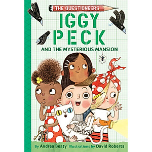 Iggy Peck and the Mysterious Mansion: The Questioneers Book #3