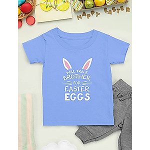 Will Trade Brother for Easter Eggs Funny Siblings Kids Easter's T-Shirt 6 Months California Blue