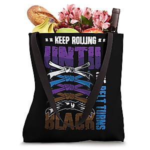 Keep Rolling Until The Belt Turns Black Karate Tote Bag