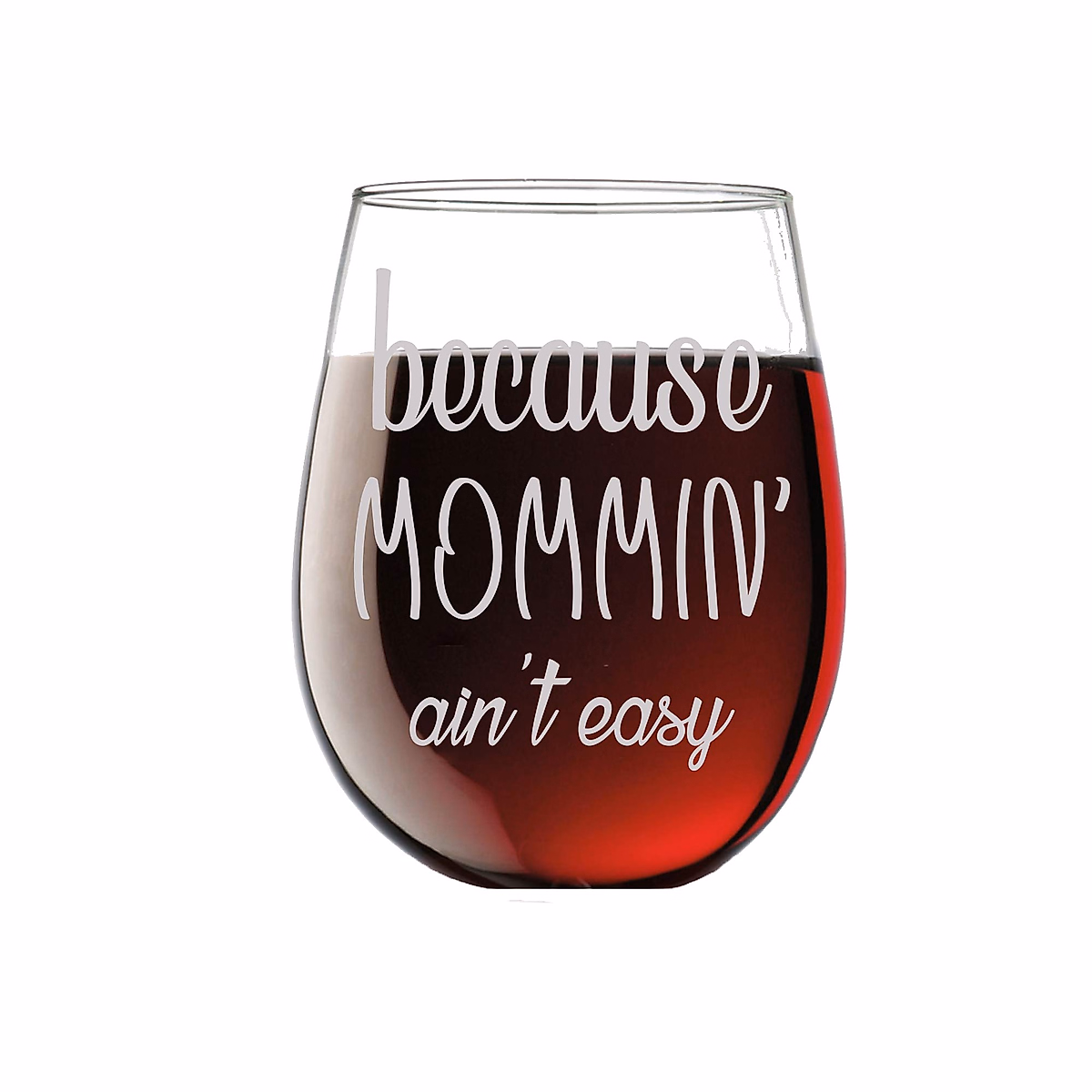 Because Mommin Ain’t Easy Funny 15oz Stemless Crystal Wine Glass - Fun Wine Glasses with Sayings Idea for Women