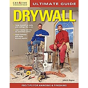 Ultimate Guide: Drywall, 3rd Edition (Creative Homeowner) Hang Drywall On Walls and Ceilings Like a Pro, Learn Taping Secrets for Seamless Joints, Apply Finishes and Make Drywall Repairs