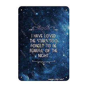 Tarika I Have Loved The Stars Too Fondly to Be Fearful of The Night Iron Vintage Look 8X12 Inch Decoration Art Sign for Home Kitchen Bathroom Farm Garden Garage Funny Wall Decor