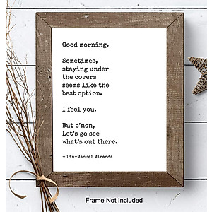 Motivational Wall Art - Inspirational Quote Wall Decor - Lin Manuel Miranda Good Morning - Uplifting Gift for Women, Men, Hamilton Fans - Poster for Bedroom, Bathroom, Living Room