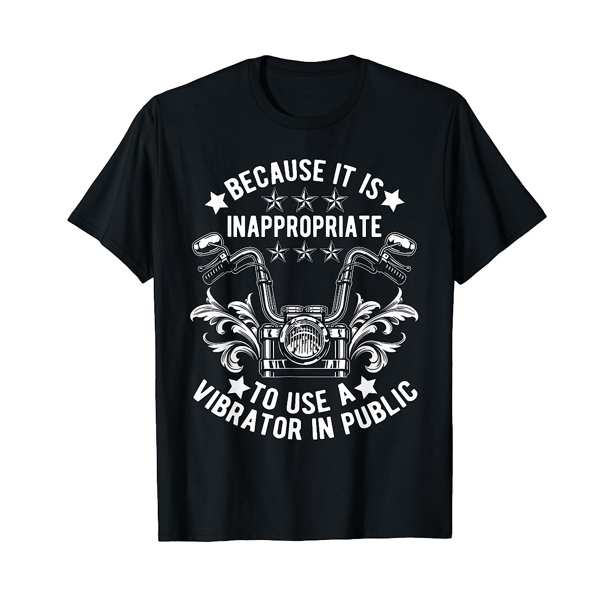 Biker Because it is inappropriate to use vibrator in public T-Shirt