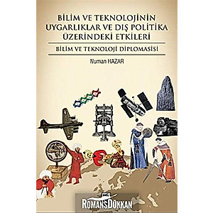 Bilim ve Teknolojinin Uygarliklar ve Diþ Politika Üzerindeki Etkileri