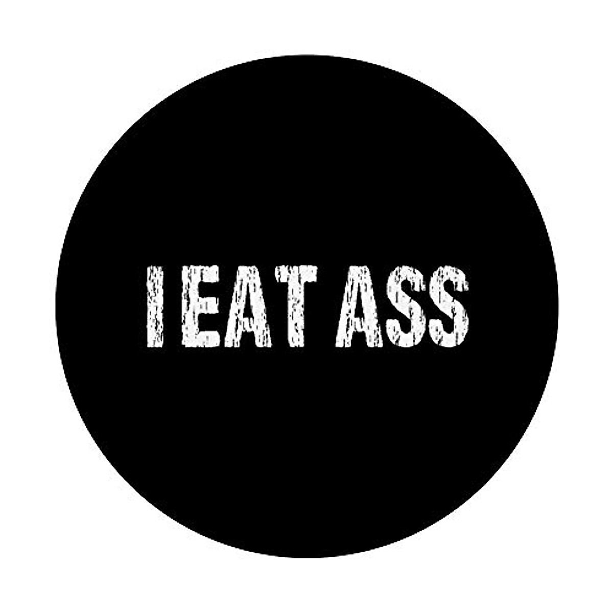 I Eat Ass Funny Sexy Adult Humor Distressed Profanity Design PopSockets PopGrip: Swappable Grip for Phones & Tablets