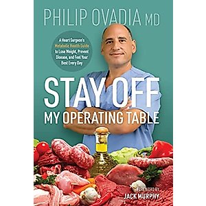 Stay off My Operating Table: A Heart Surgeon's Metabolic Health Guide to Lose Weight, Prevent Disease, and Feel Your Best Every Day