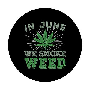 In June We Smoke Weed - Mary Jane Pot Weed Dispensary Text PopSockets Grip and Stand for Phones and Tablets