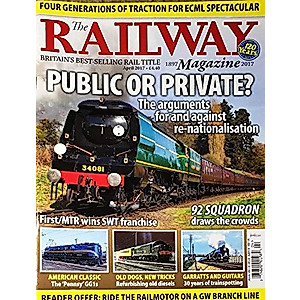 THE RAILWAY MAGAZINE, 120th ANNIVERSARY ISSUE APRIL, 2017 ^