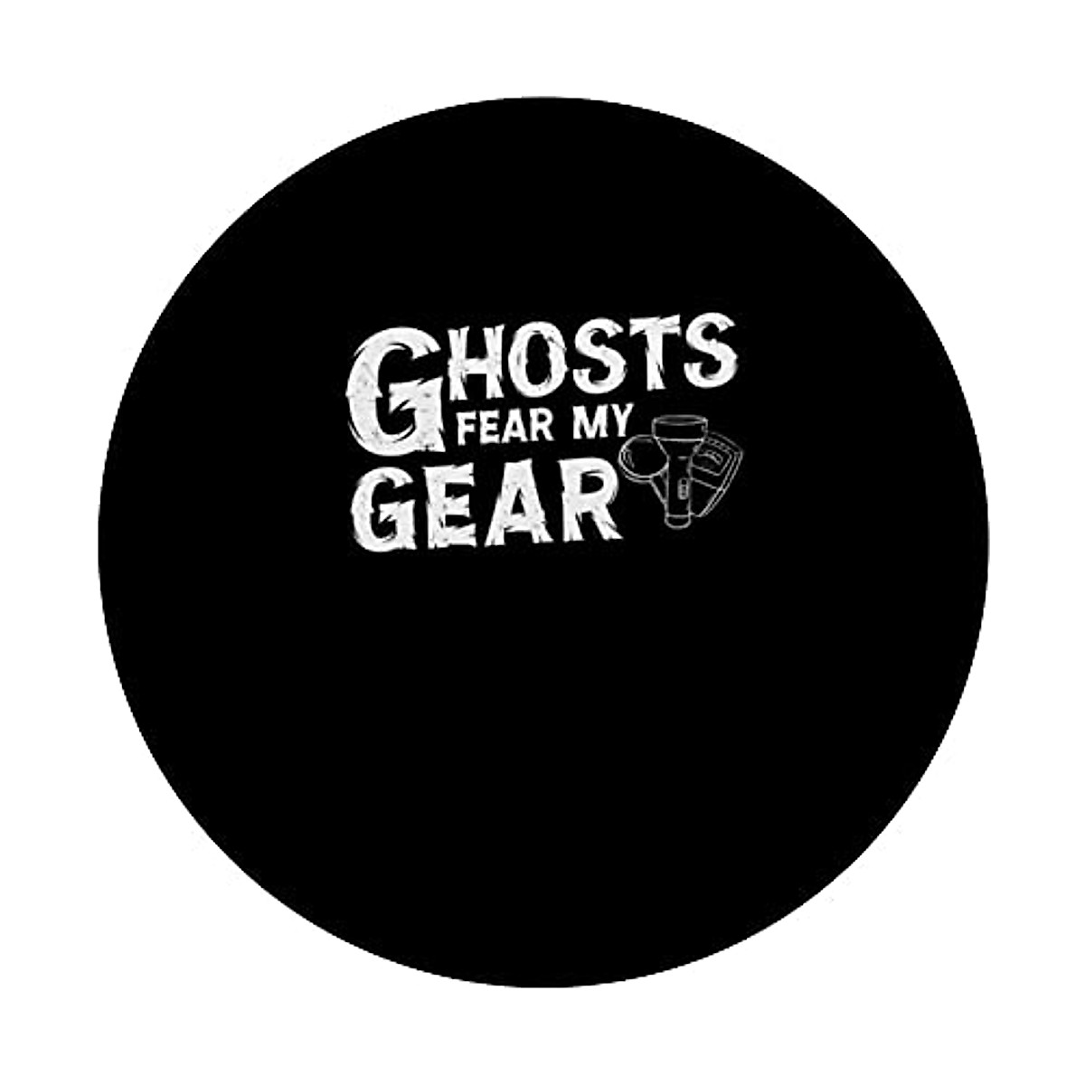 Paranormal Investigator Ghosts Fear My Gear Ghost Hunting PopSockets Swappable PopGrip