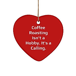 Coffee Roasting Gifts for Friends, Coffee Roasting Isn't a Hobby. It's a Calling., Motivational Coffee Roasting Heart Ornament, from
