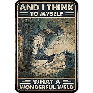 What A Wonderful Weld Welder Funny Metal Novelty Sign Metal Retro Wall Decor for Home,Street,Gate,Bars,Restaurants,Cafes,Store Pubs Sign Gift 12 X 8 INCH Metal Sign