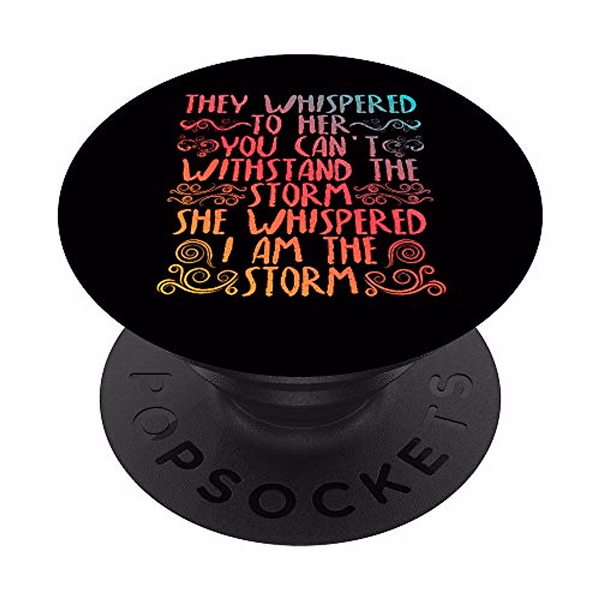 They Whispered To Her You Can't With Stand The Storm TShirt PopSockets Swappable PopGrip
