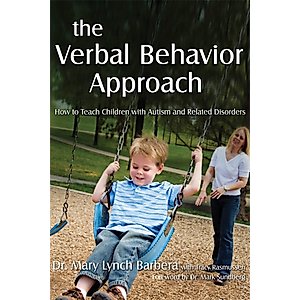 The Verbal Behavior Approach: How to Teach Children With Autism and Related Disorders