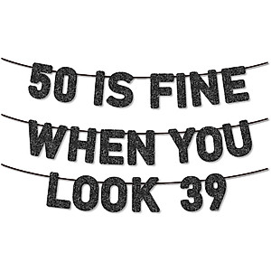 Pre-Strung 50 Is Fine When You Look 39 Banner for 50th Birthday Decorations , 50th Birthday Banner , 50th Party Decorations , Black Glitter