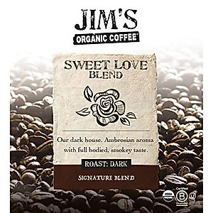 Jim’s Organic Coffee – Sweet Love Blend – Whole Bean, Dark Roast, Bold 11 oz Bag