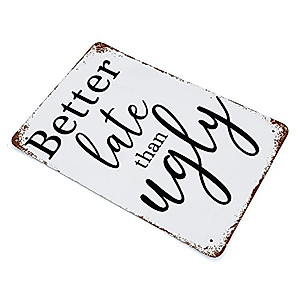 Graman Better Late Than Ugly Funny Bathroom Art Makeup Quotes Vanity Decor Girls Room Decor Modern Toilet Sign Sign for Wife Makeup Room Vintage Metal Tin Sign Wall Plaque Poster 8x5.5 Inch