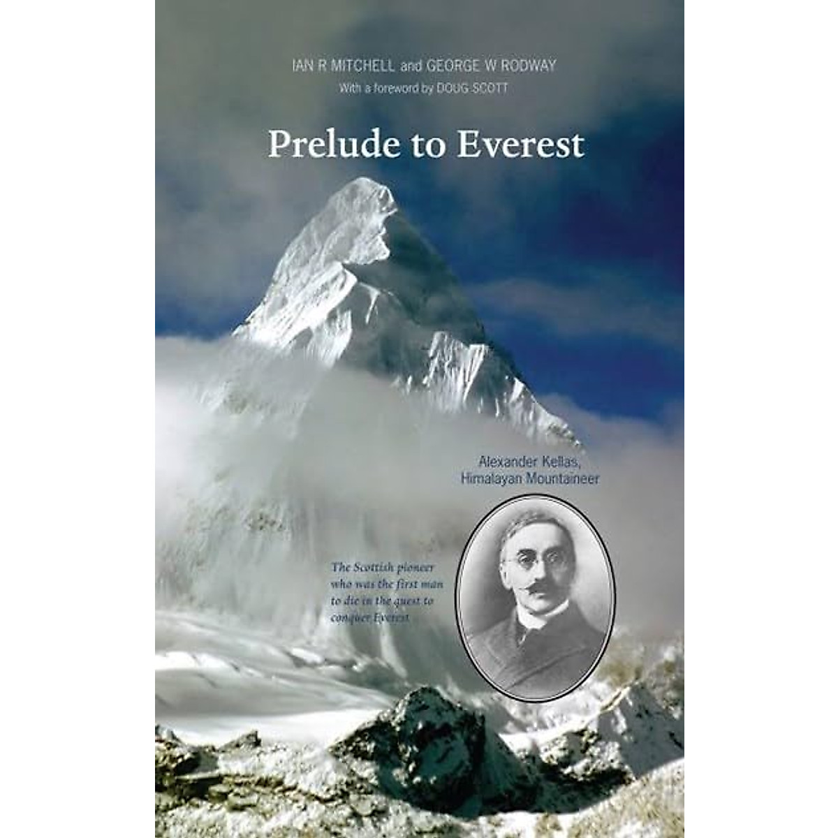 Prelude to Everest: Alexander Kellas, Himalayan Mountaineer