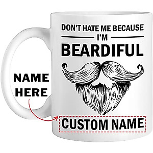 The Tea and Coffee House Personalized Dont Hate Me Because I Am Beardiful Mug, Funny Mug For Men, Unique Gift Idea Dad, Grandpa, Uncle, Boyfriend, Custom With Name On Birthday, White, 11, 15oz