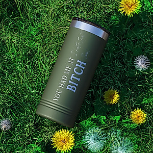 Cuptify You Had Me at I Hate That Too! Skinny Tumbler with Lid Laser Engraved on Army Green 22 oz Insulated Stainless Steel Best Friend Birthday Gift For Women