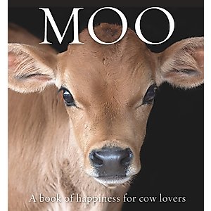 Moo: A book of happiness for cow lovers (Animal Happiness)