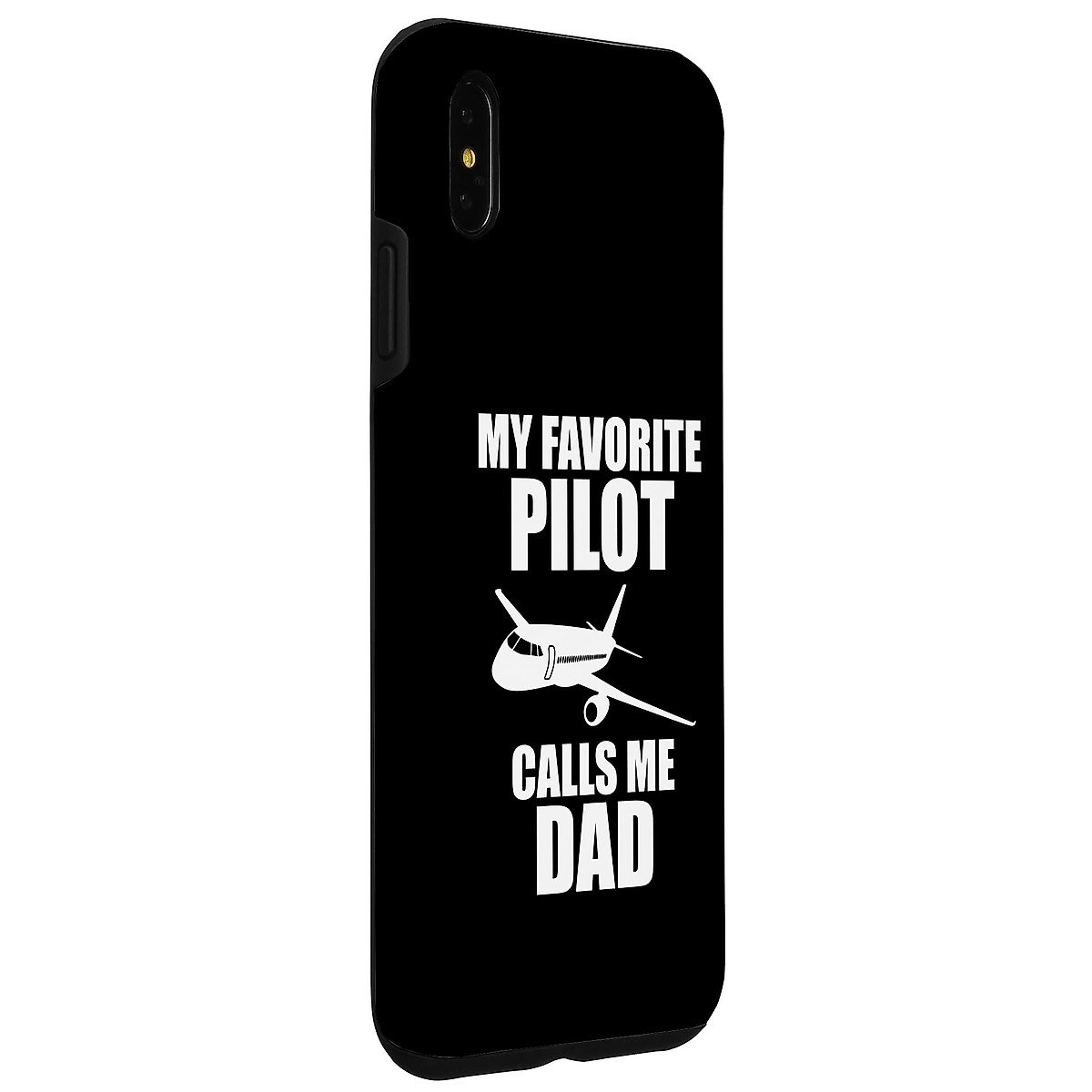 iPhone XS Max Aviation My Favorite Pilot Calls Me Dad Mens Pilot Dad Case