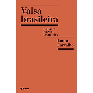 Valsa Brasileira. Do Boom ao Caos Economico (Em Portugues do Brasil)