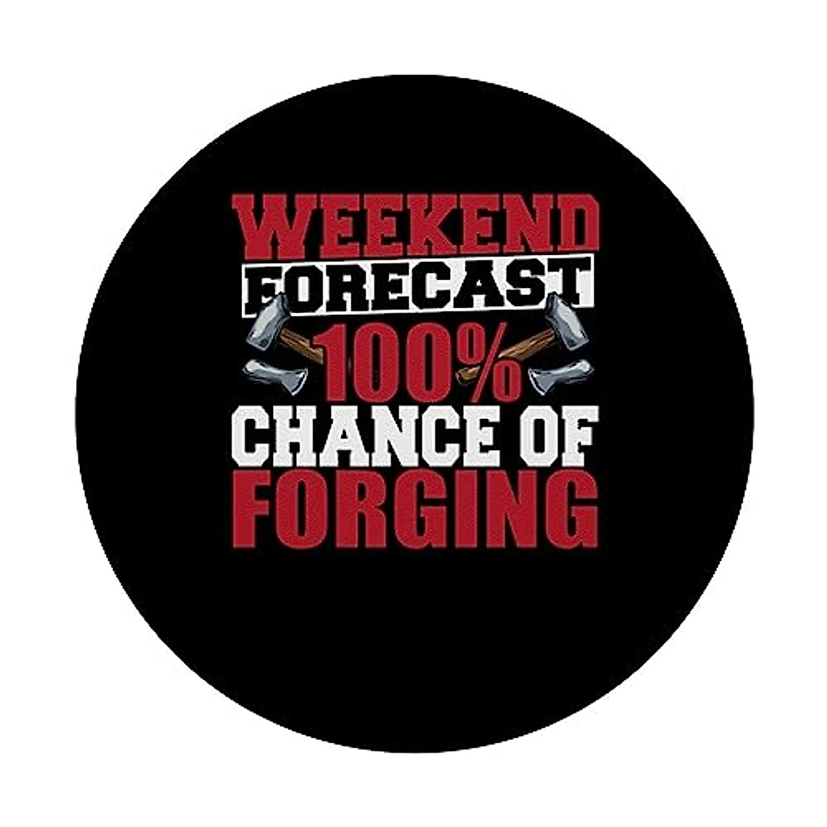 Weekend Forecast 100 Percent Chance Forging Forge Blacksmith PopSockets Swappable PopGrip