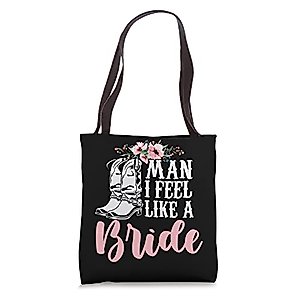 Man I Feel Like A Bride Tote Bag