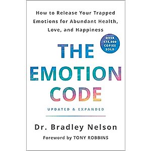 The Emotion Code: How to Release Your Trapped Emotions for Abundant Health, Love, and Happiness (Updated and Expanded Edition)