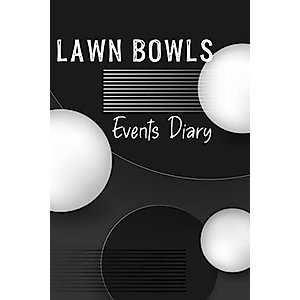 LAWN BOWLS - Bowlers Tournament and Events Planner Diary: Organize your bowling life with this planner containing all the necessary information! 6" x 9" size (Lawn Bowls Books - Tools for Bowlers)