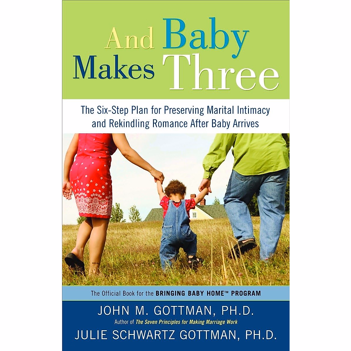 And Baby Makes Three: The Six-Step Plan for Preserving Marital Intimacy and Rekindling Romance After Baby Arrives