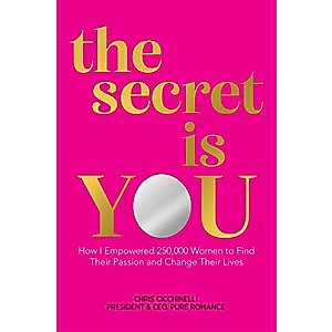 the secret is YOU: How I Empowered 250,000 Women to Find Their Passion and Change Their Lives