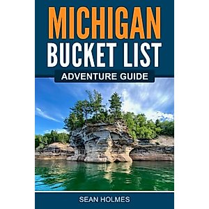 Michigan Bucket List Adventure Guide: Explore 100 Offbeat Destinations You Must Visit!