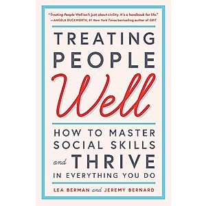 Treating People Well: How to Master Social Skills and Thrive in Everything You Do