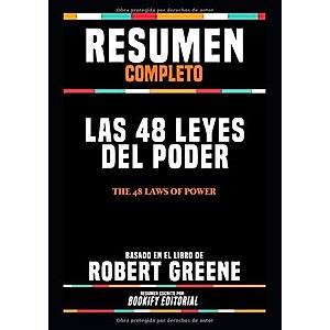 Resumen Completo "Las 48 Leyes Del Poder (The 48 Laws Of Power)" - Basado En El Libro De Robert Greene, Resumen Escrito Por BOOKIFY Editorial (Spanish Edition)