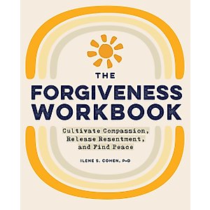 The Forgiveness Workbook: Cultivate Compassion, Release Resentment, and Find Peace (Workbook Series)