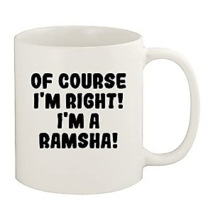Knick Knack Gifts Of Course I'm Right! I'm A Ramsha! - 11oz Ceramic White Coffee Mug Cup, White