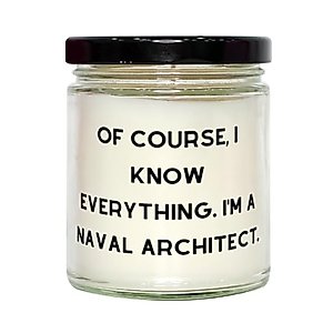 Gag Naval Architect Gifts, of Course, I Know Everything. I'm, Birthday Gifts, Scent Candle for Naval Architect from Team Leader, Professions and Careers, Gifts for Professionals, Gifts for People in