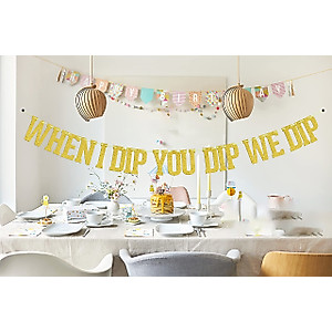 When I Dip You Dip We Dip banner, 90s Birthday Decoration, Fiesta Bachelorette Party Decorations, 80's Party Decor, Bridal Shower Hip Hop Pop Culture Party Supplies Gold Glitter