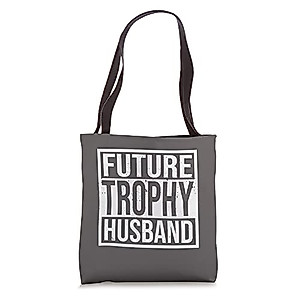 Future Trophy Husbands | Hilarious Gifts for Boyfriends Men Tote Bag